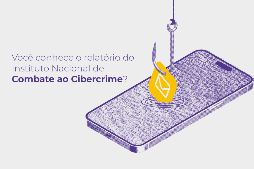 Você conhece o relatório do Instituto Nacional de Combate ao Cibercrime ...
